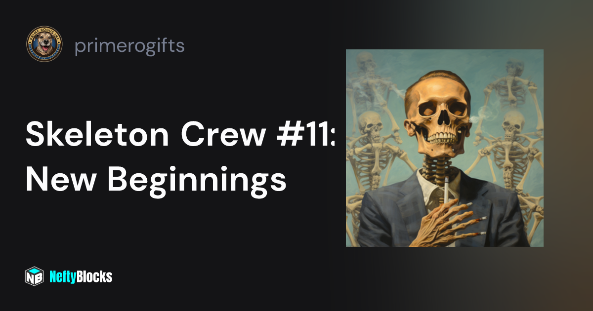 Skeleton Crew #11: New Beginnings - primerogifts on NeftyBlocks | The ...