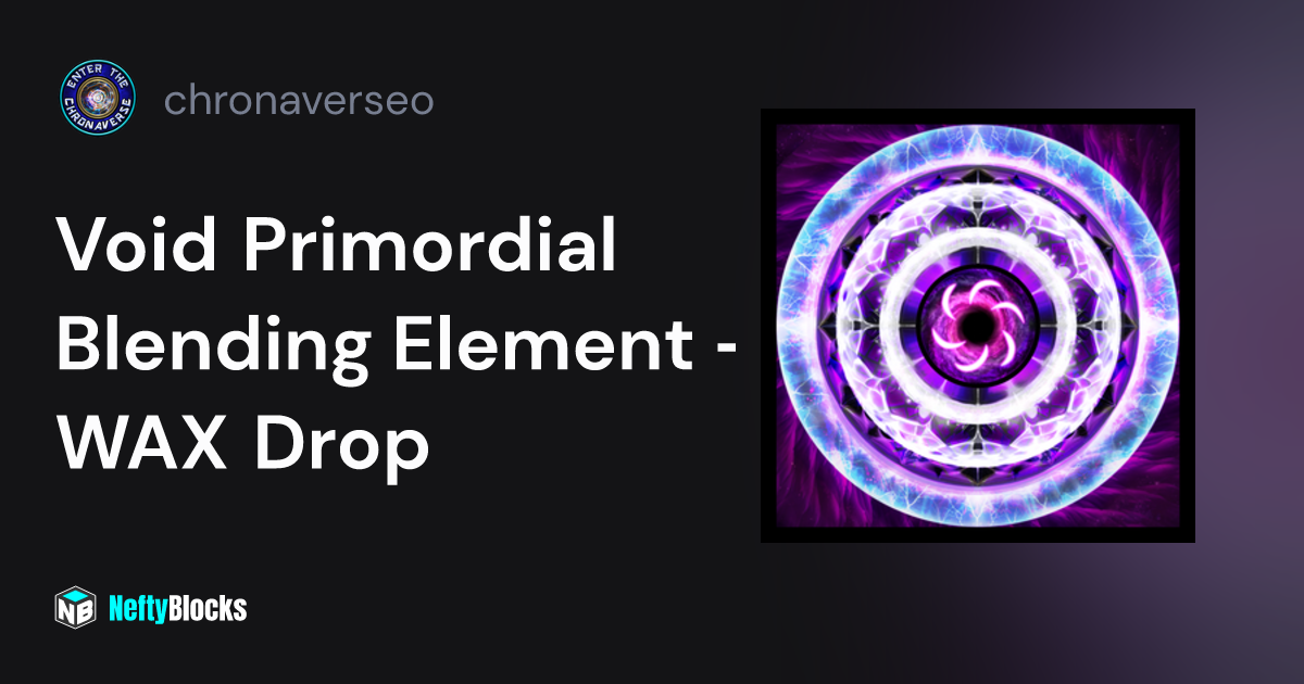 Void Primordial Blending Element - WAX Drop - chronaverseo on ...