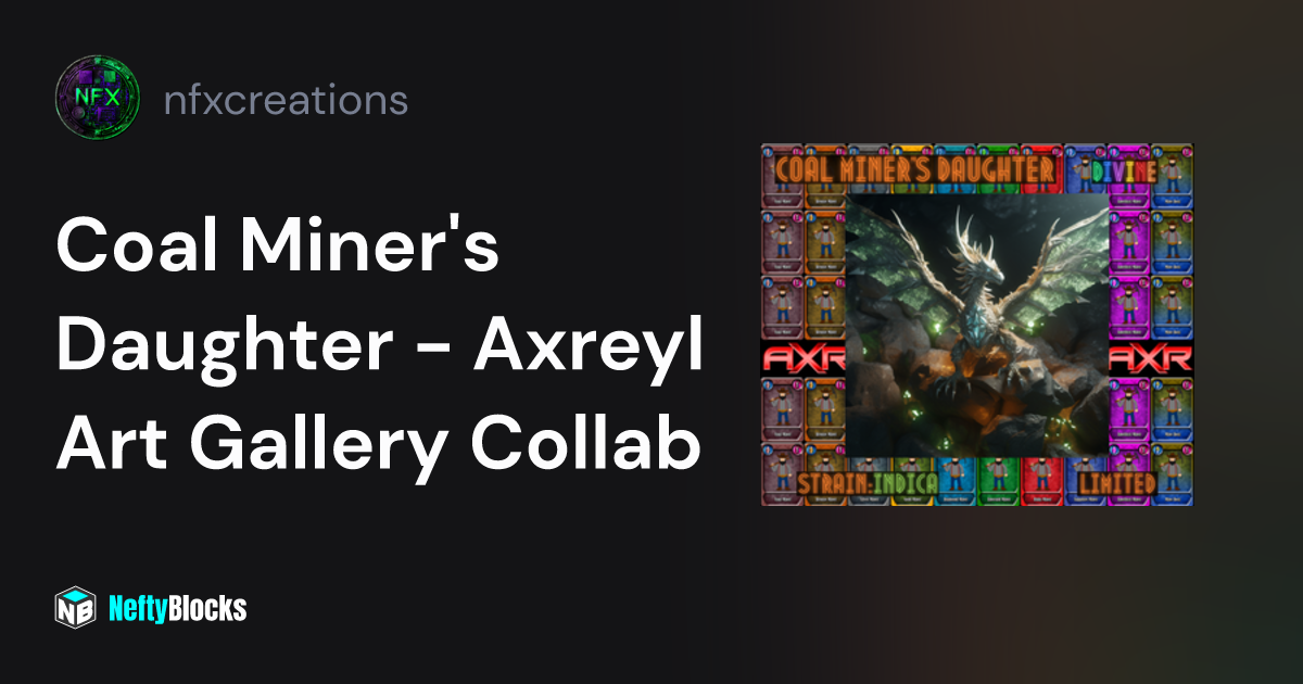Coal Miner's Daughter - Axreyl Art Gallery Collab - nfxcreations on NeftyBlocks | The #1 Trade ...