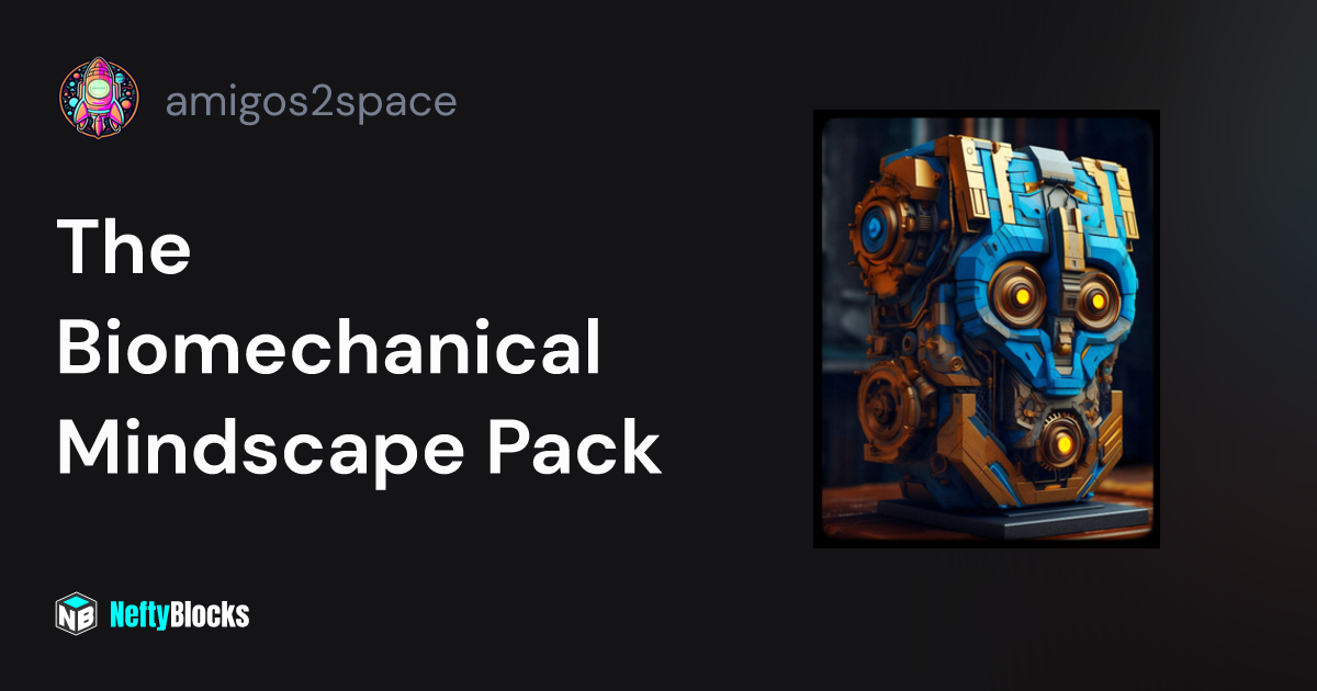 The Biomechanical Mindscape Pack - amigos2space on NeftyBlocks | The #1 ...