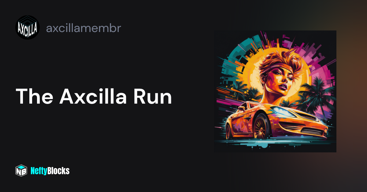 The Axcilla Run - axcillamembr on NeftyBlocks | The #1 Trade to Earn ...