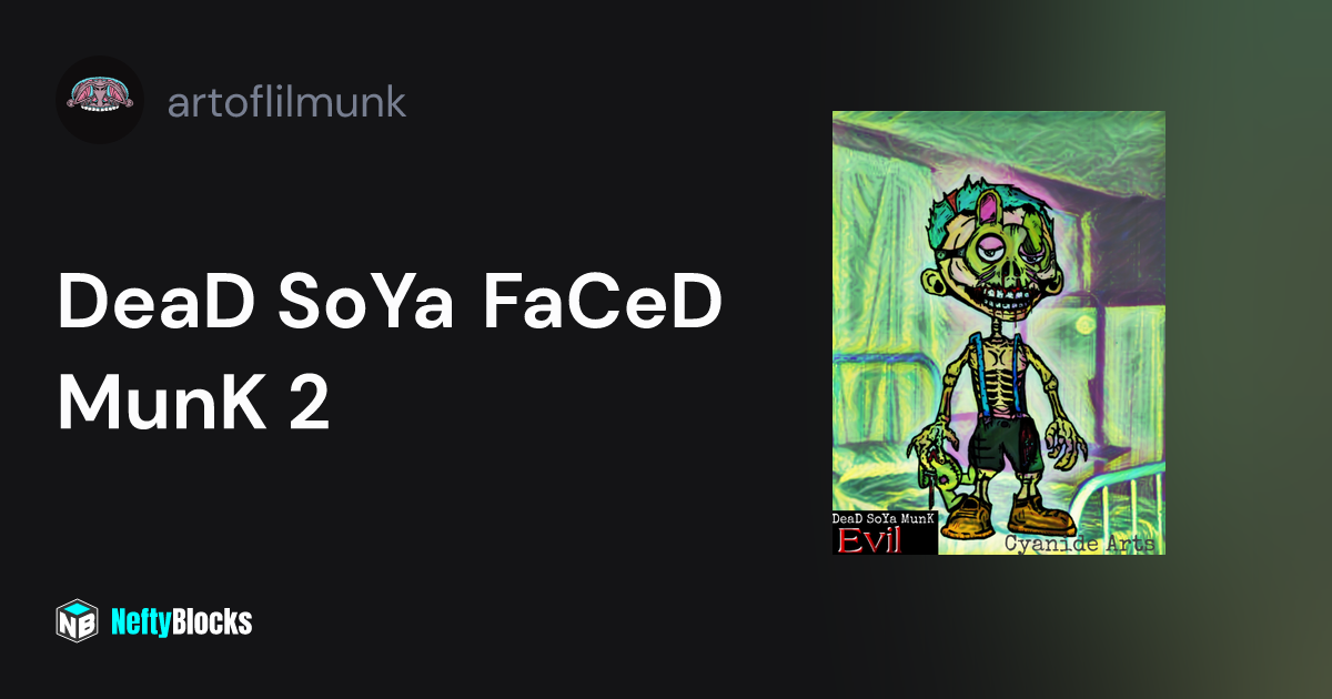 DeaD SoYa FaCeD MunK 2 - artoflilmunk on NeftyBlocks | The #1 Trade to ...