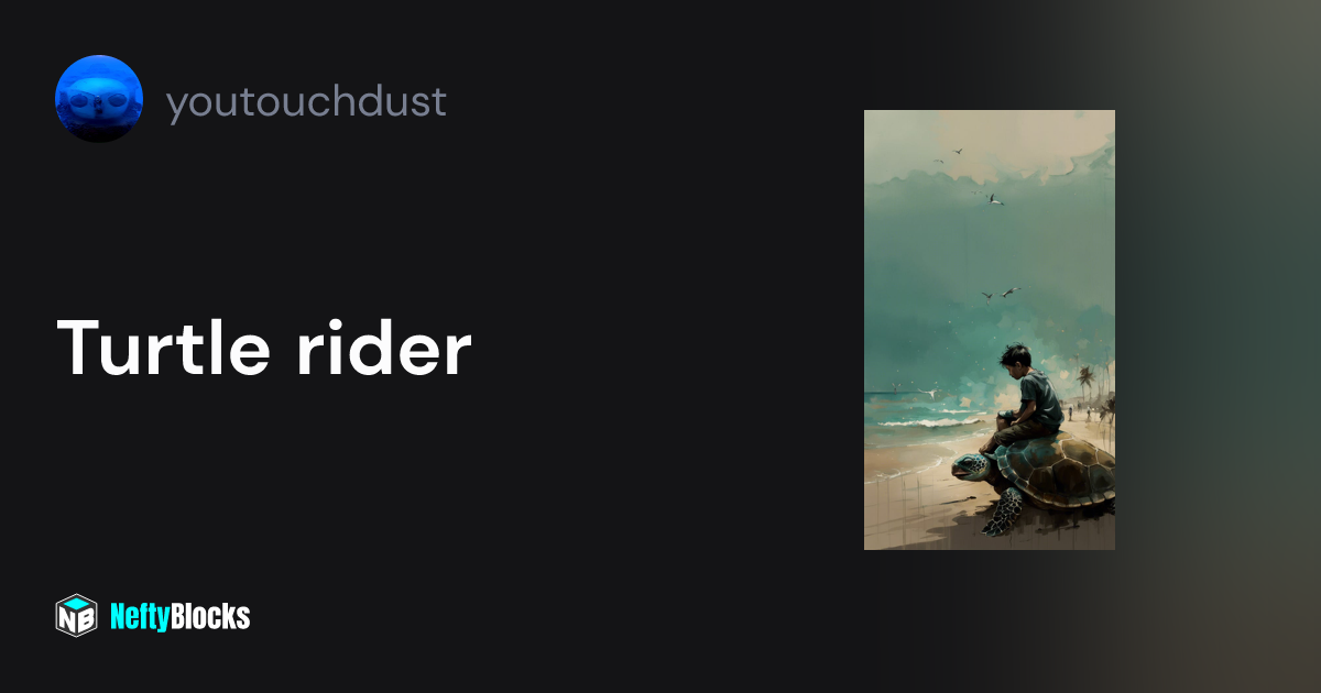 Turtle rider - youtouchdust on NeftyBlocks | The #1 Trade to Earn NFT ...