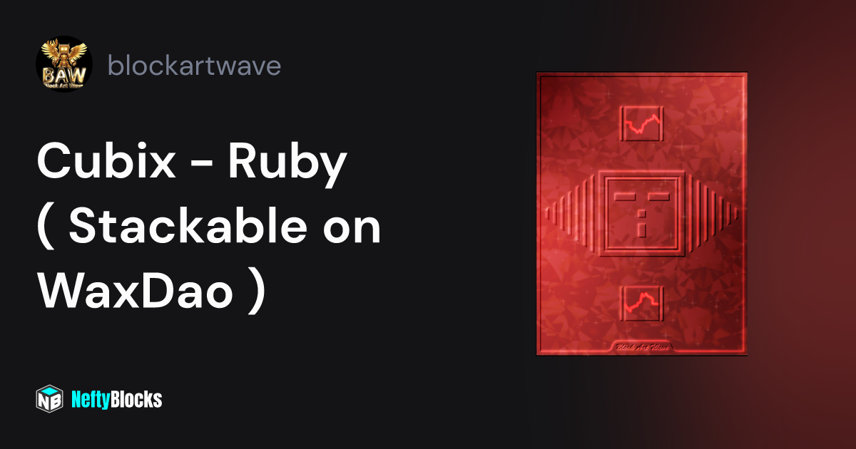 Cubix - Ruby ( Stackable on WaxDao ) - blockartwave on NeftyBlocks ...