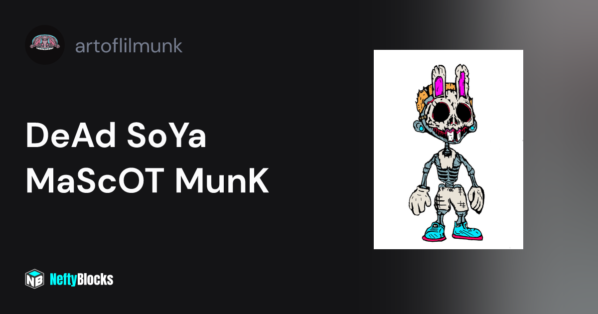 DeAd SoYa MaScOT MunK - artoflilmunk on NeftyBlocks | The #1 Trade to ...