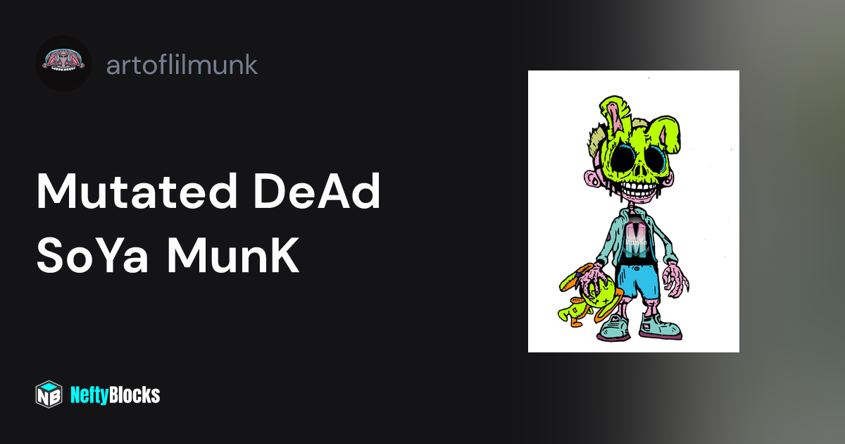 Mutated DeAd SoYa MunK - artoflilmunk on NeftyBlocks | The #1 Trade to ...