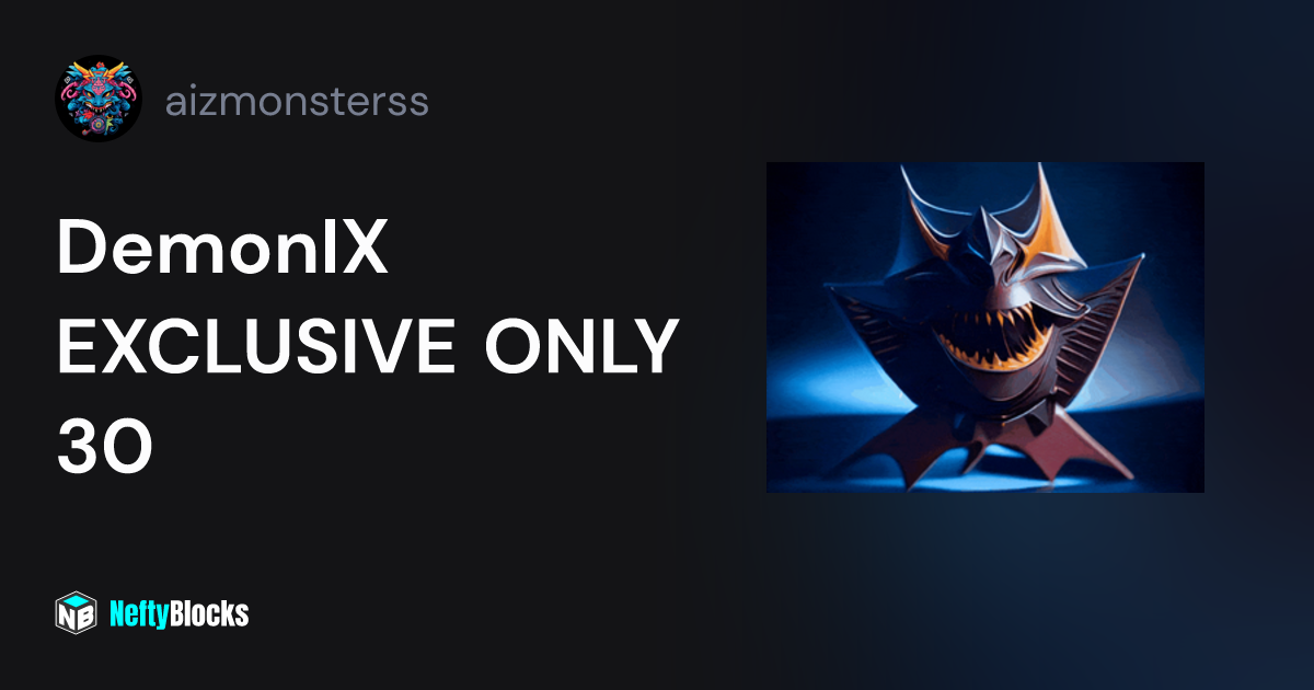 DemonIX EXCLUSIVE ONLY 30 - aizmonsterss on NeftyBlocks | The #1 Trade ...