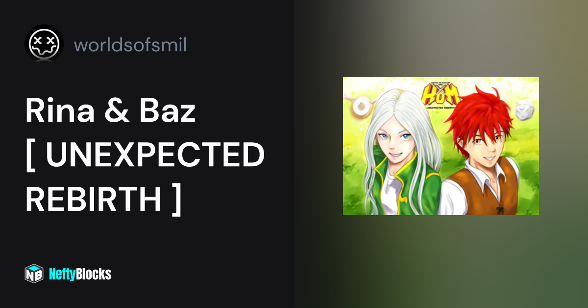 Rina & Baz [ UNEXPECTED REBIRTH ] - worldsofsmil on NeftyBlocks | The #1 Trade to Earn NFT ...