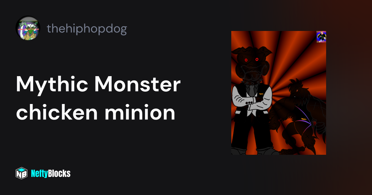 Mythic Monster chicken minion - thehiphopdog on NeftyBlocks | The #1 ...