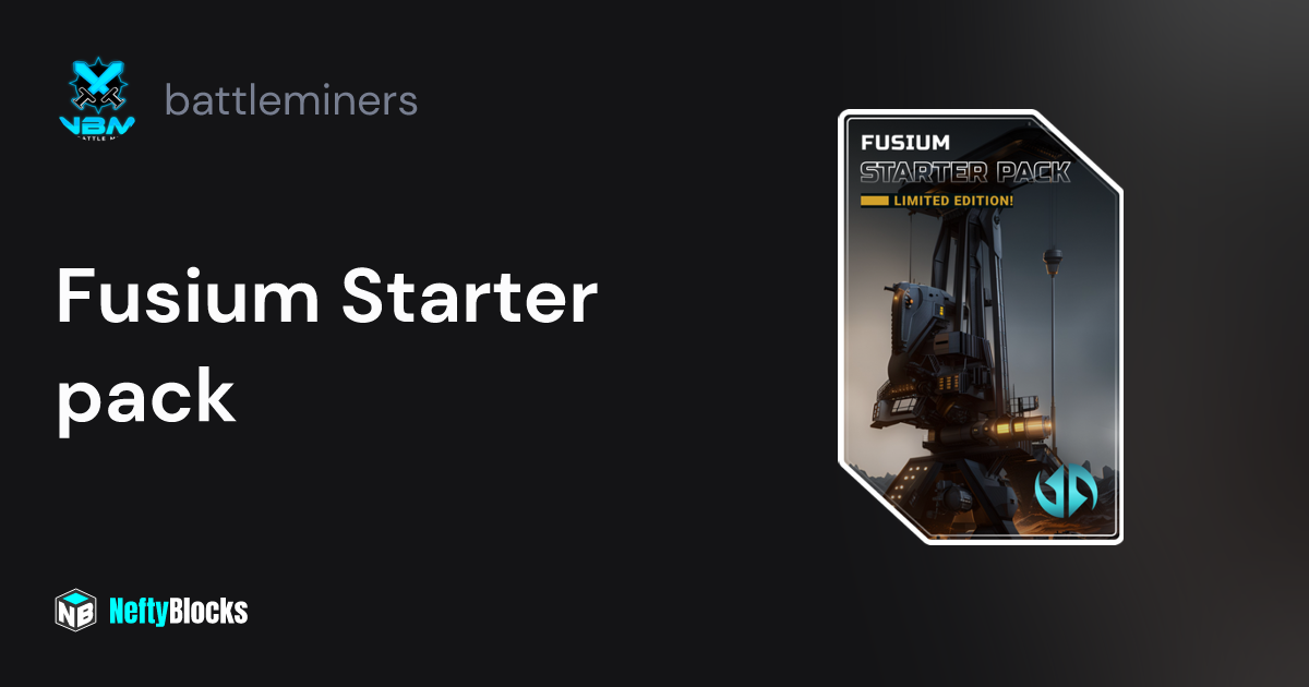 Fusium Starter pack - battleminers on NeftyBlocks | The #1 Trade to Earn NFT Marketplace on WAX