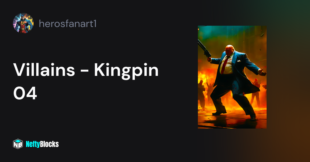 Villains - Kingpin 04 - herosfanart1 on NeftyBlocks | The #1 Trade to Earn NFT Marketplace on WAX