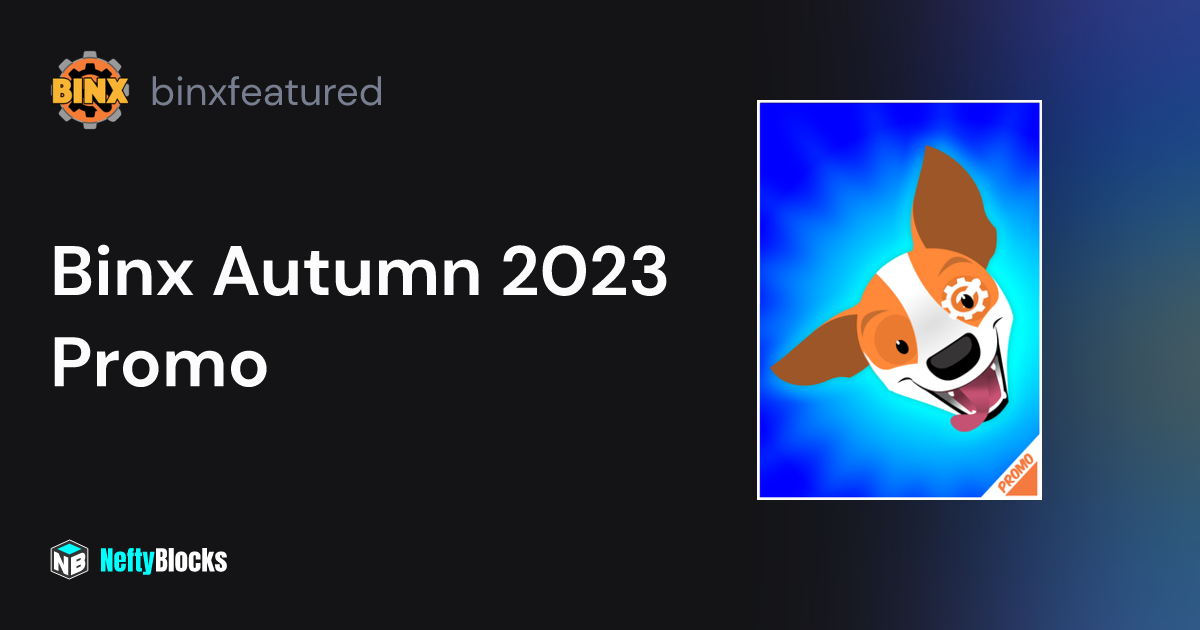Binx Autumn 2023 Promo - binxfeatured on NeftyBlocks | The #1 Trade to Earn NFT Marketplace on WAX