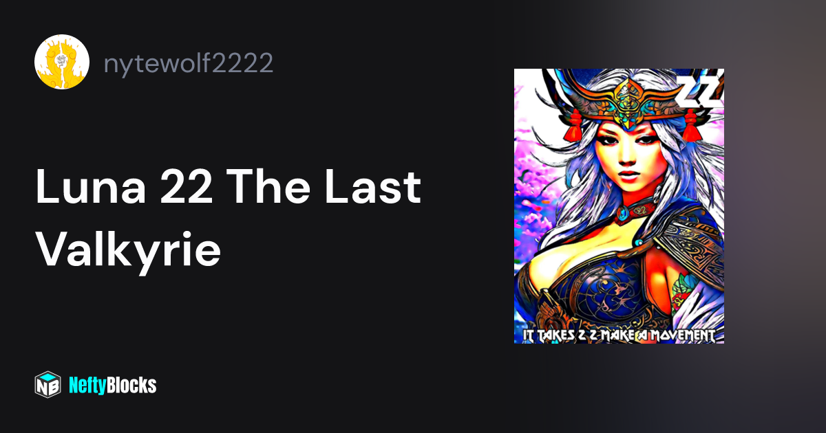 Luna 22 The Last Valkyrie - nytewolf2222 on NeftyBlocks | The #1 Trade ...