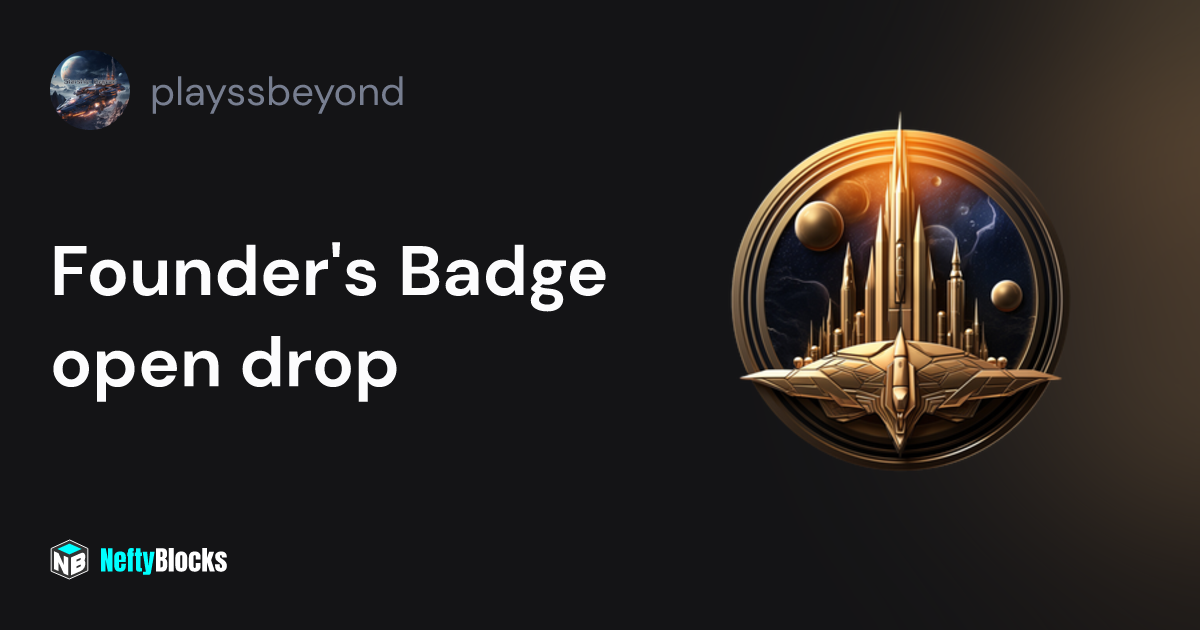 Founder's Badge open drop - playssbeyond on NeftyBlocks | The #1 Trade ...