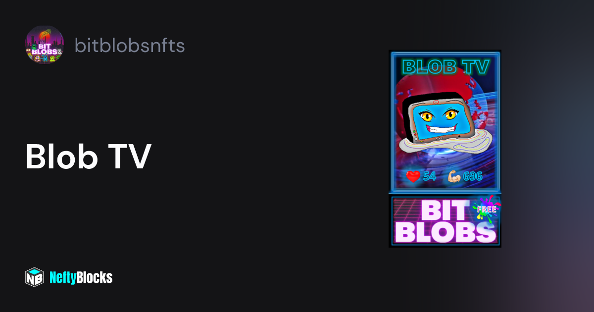 Blob TV - bitblobsnfts on NeftyBlocks | The #1 Trade to Earn NFT Marketplace on WAX
