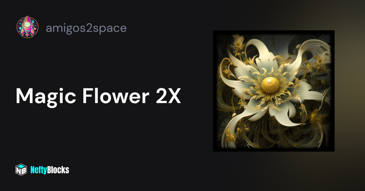 Magic Flower 2X - amigos2space on NeftyBlocks | The #1 Trade to Earn NFT Marketplace on WAX