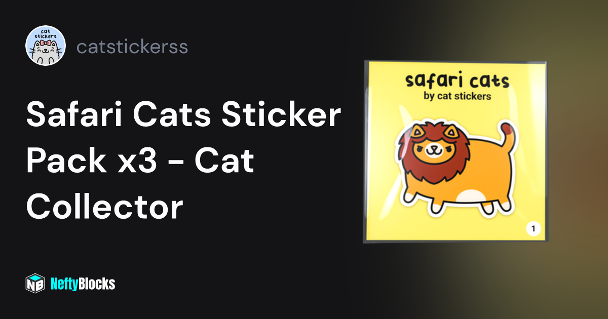 Safari Cats Sticker Pack x3 - Cat Collector - catstickerss on NeftyBlocks | The #1 Trade to Earn ...