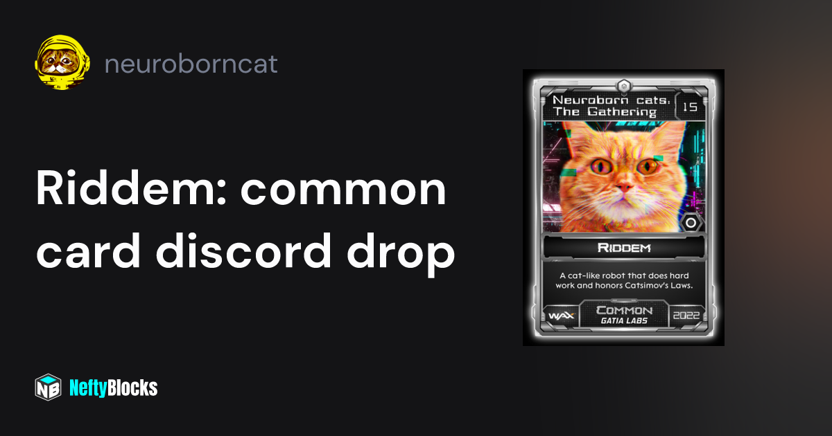 Riddem: common card discord drop - neuroborncat on NeftyBlocks | The #1 ...