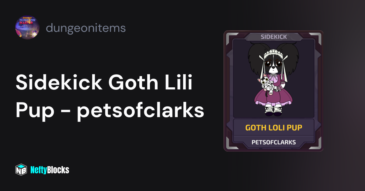 Sidekick Goth Lili Pup - petsofclarks - dungeonitems on NeftyBlocks | The #1 Trade to Earn NFT ...