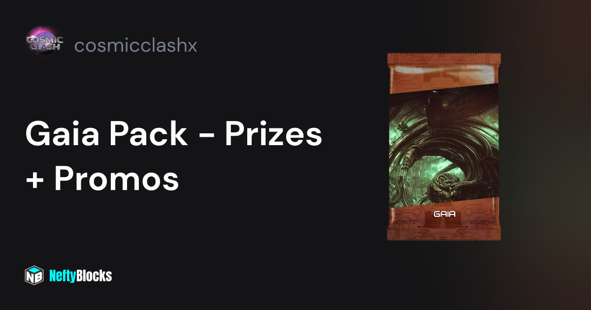 Gaia Pack - Prizes + Promos - cosmicclashx on NeftyBlocks | The #1 ...