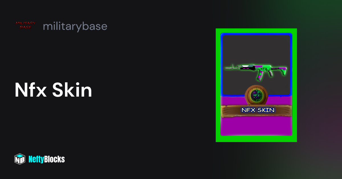 Nfx Skin - militarybase on NeftyBlocks | The #1 Trade to Earn NFT ...
