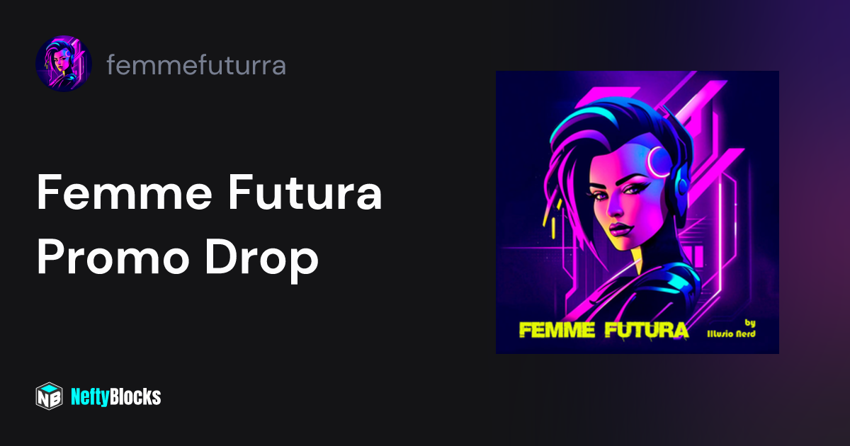 Femme Futura Promo Drop - femmefuturra on NeftyBlocks | The #1 Trade to ...