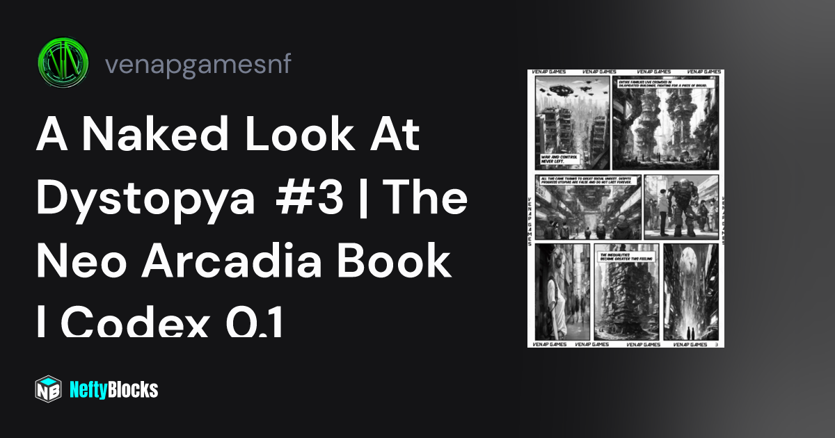 A Naked Look At Dystopya #3 | The Neo Arcadia Book | Codex 0.1 - venapgamesnf on NeftyBlocks ...