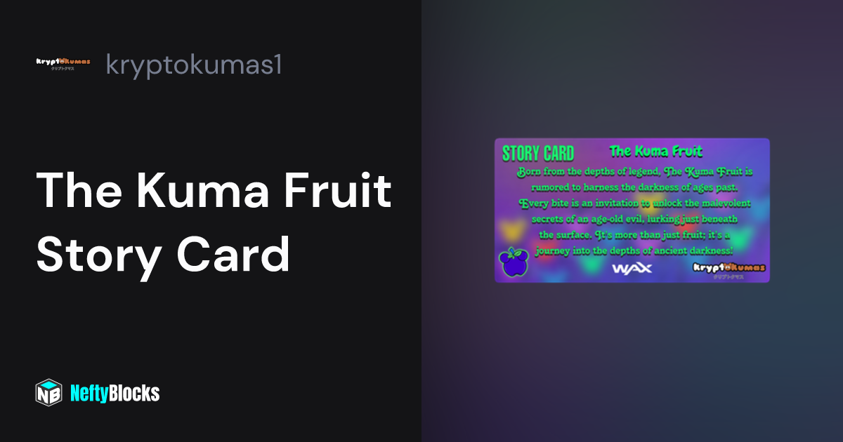 The Kuma Fruit Story Card - kryptokumas1 on NeftyBlocks | The #1 Trade ...