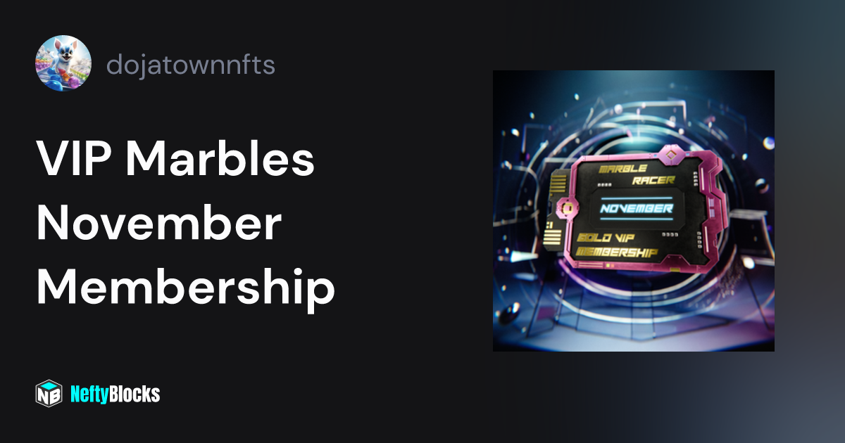 VIP Marbles November Membership - dojatownnfts on NeftyBlocks | The #1 Trade to Earn NFT ...
