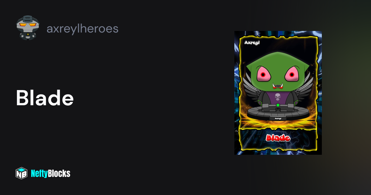 Blade - axreylheroes on NeftyBlocks | The #1 Trade to Earn NFT ...