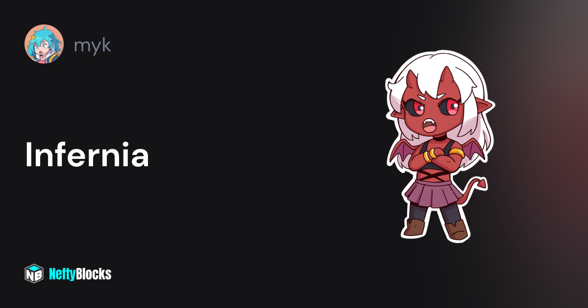 Infernia - myk on NeftyBlocks | The #1 Trade to Earn NFT Marketplace on WAX