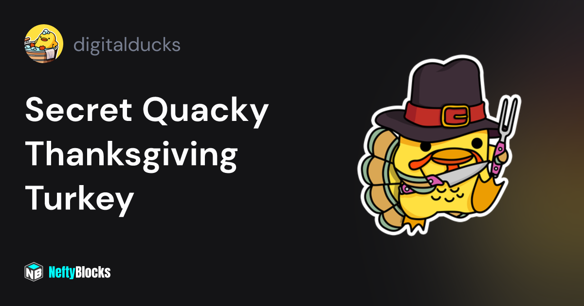 Secret Quacky Thanksgiving Turkey - digitalducks on NeftyBlocks | The ...