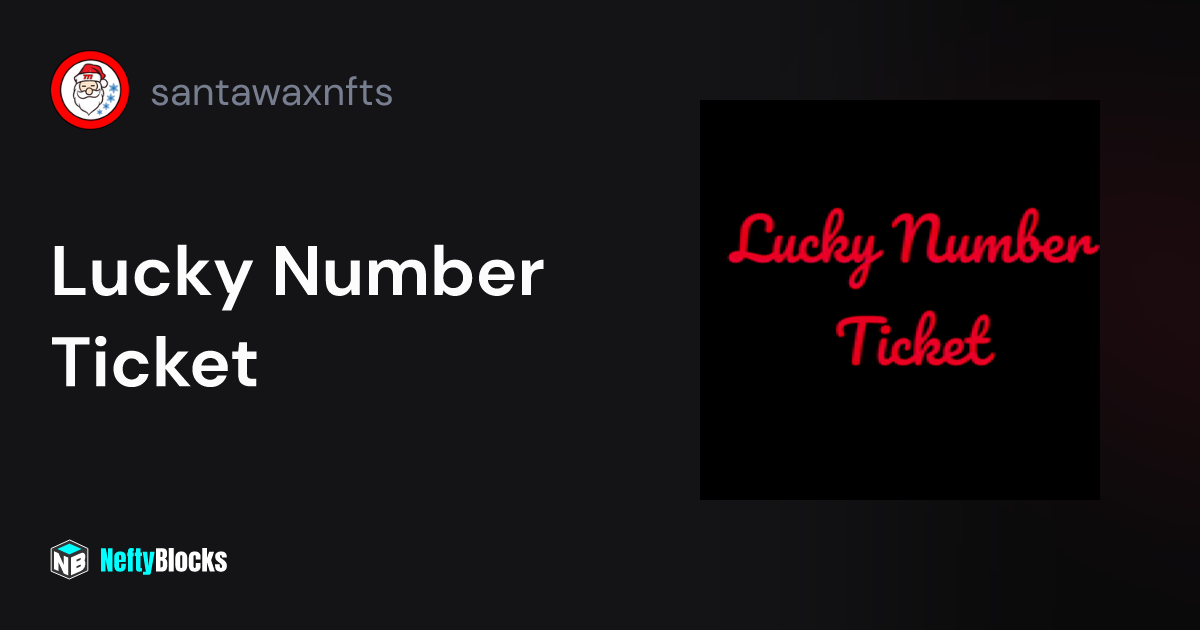 Lucky Number Ticket - santawaxnfts on NeftyBlocks | The #1 Trade to ...