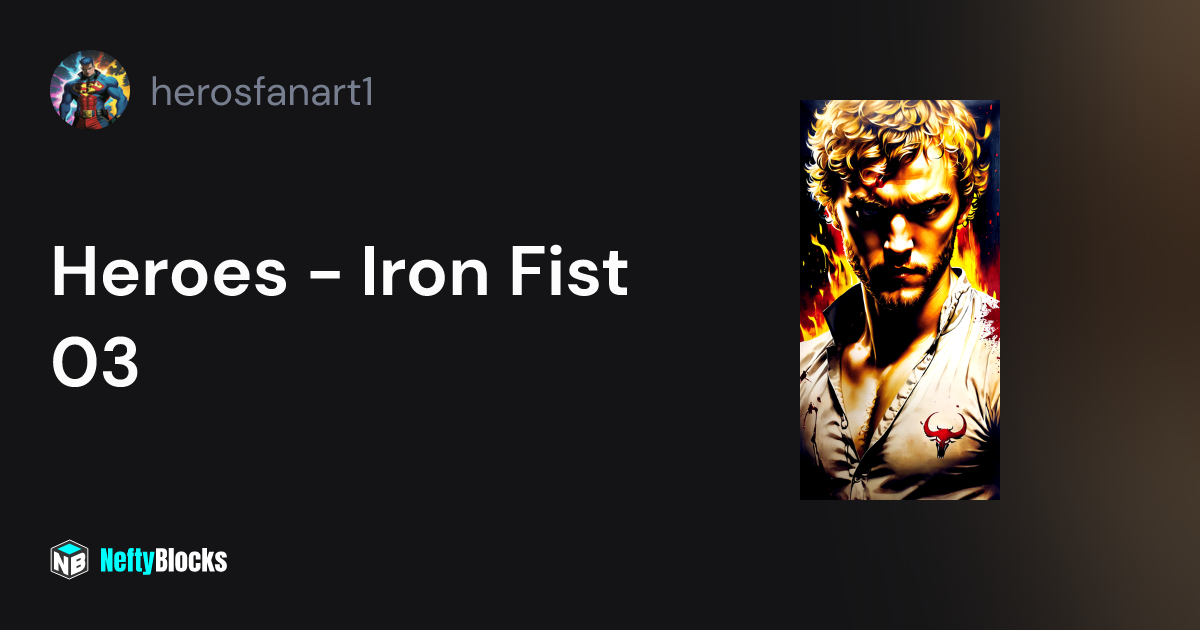 Heroes - Iron Fist 03 - herosfanart1 on NeftyBlocks | The #1 Trade to ...
