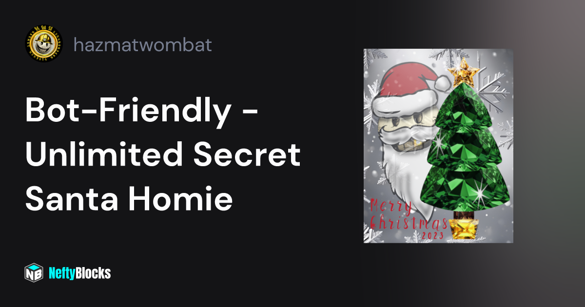 Bot-Friendly - Unlimited Secret Santa Homie - hazmatwombat on ...