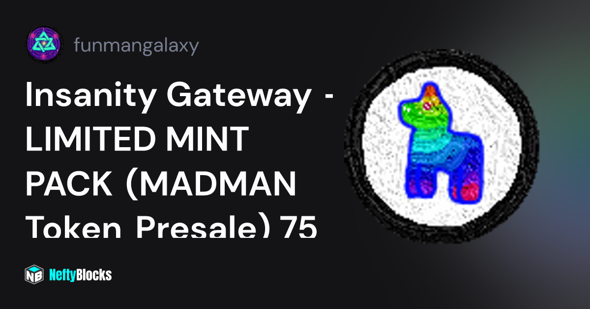 Insanity Gateway - LIMITED MINT PACK (MADMAN Token Presale) 75 Max Mint ...