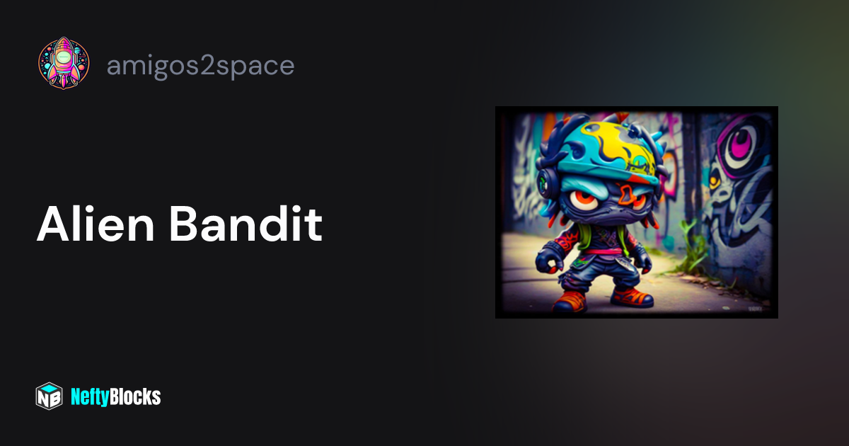 Alien Bandit - amigos2space on NeftyBlocks | The #1 Trade to Earn NFT ...
