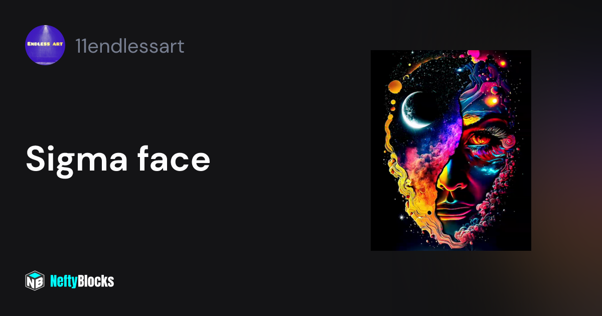 Sigma face - 11endlessart on NeftyBlocks | The #1 Trade to Earn NFT ...