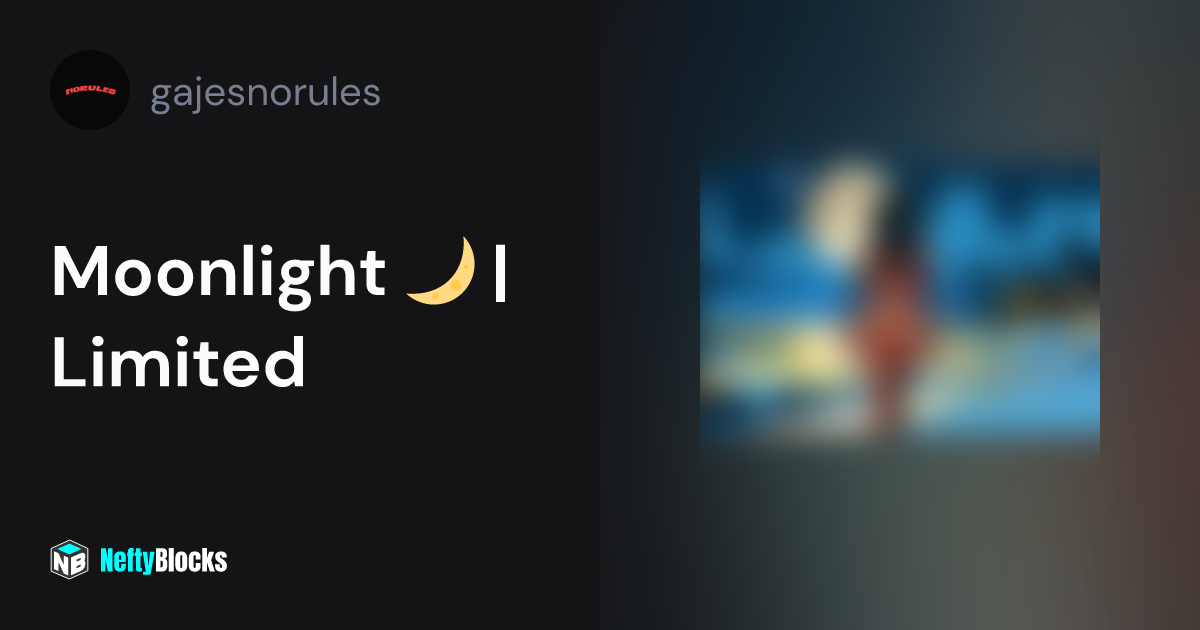 Moonlight 🌙 | Limited - gajesnorules on NeftyBlocks | The #1 Trade to Earn NFT Marketplace on WAX