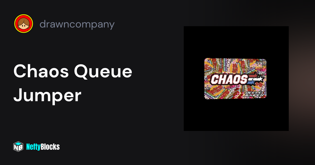 Chaos Queue Jumper - drawncompany on NeftyBlocks | The #1 Trade to Earn NFT Marketplace on WAX
