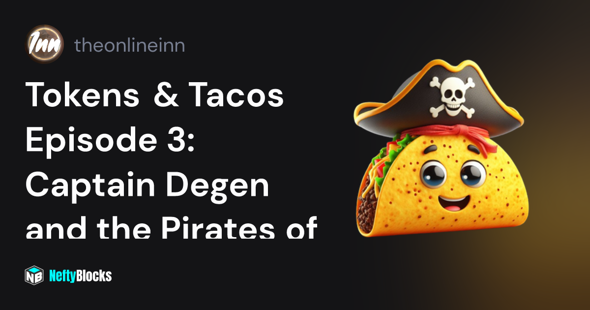Tokens & Tacos Episode 3: Captain Degen and the Pirates of the Degen ...