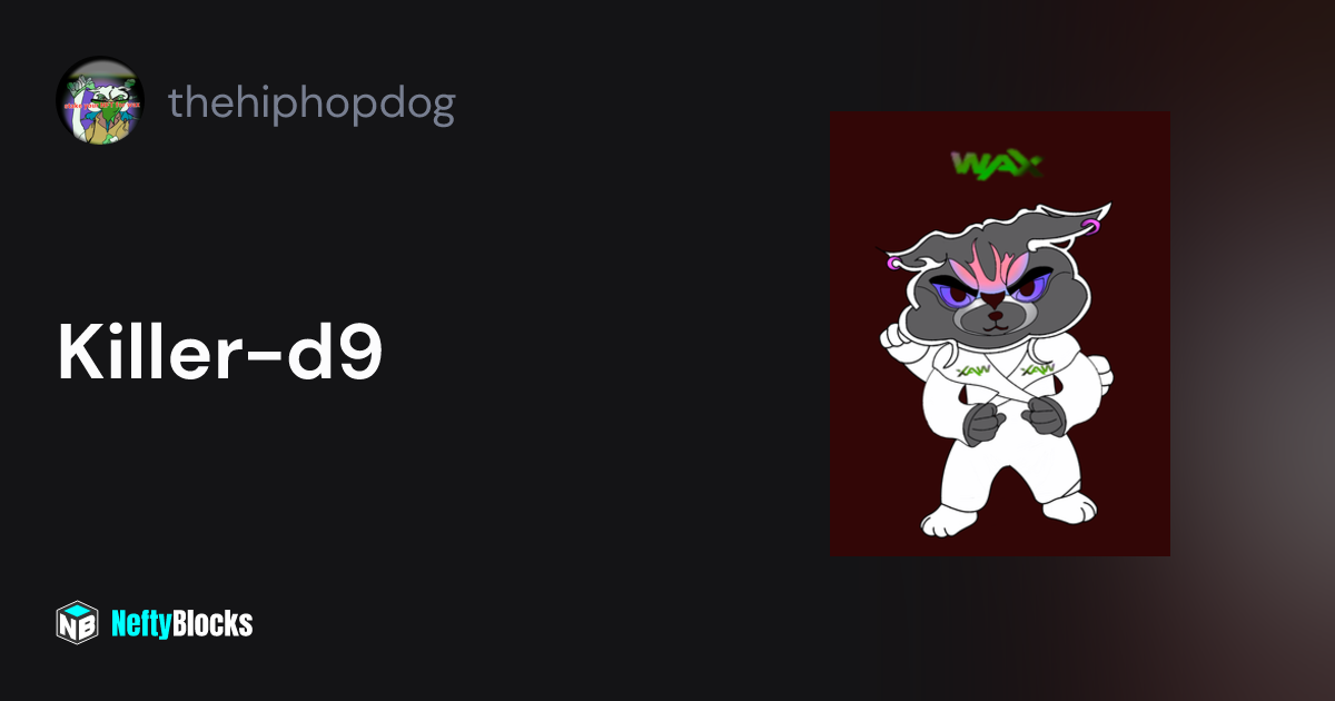 Killer-d9 - thehiphopdog on NeftyBlocks | The #1 Trade to Earn NFT ...