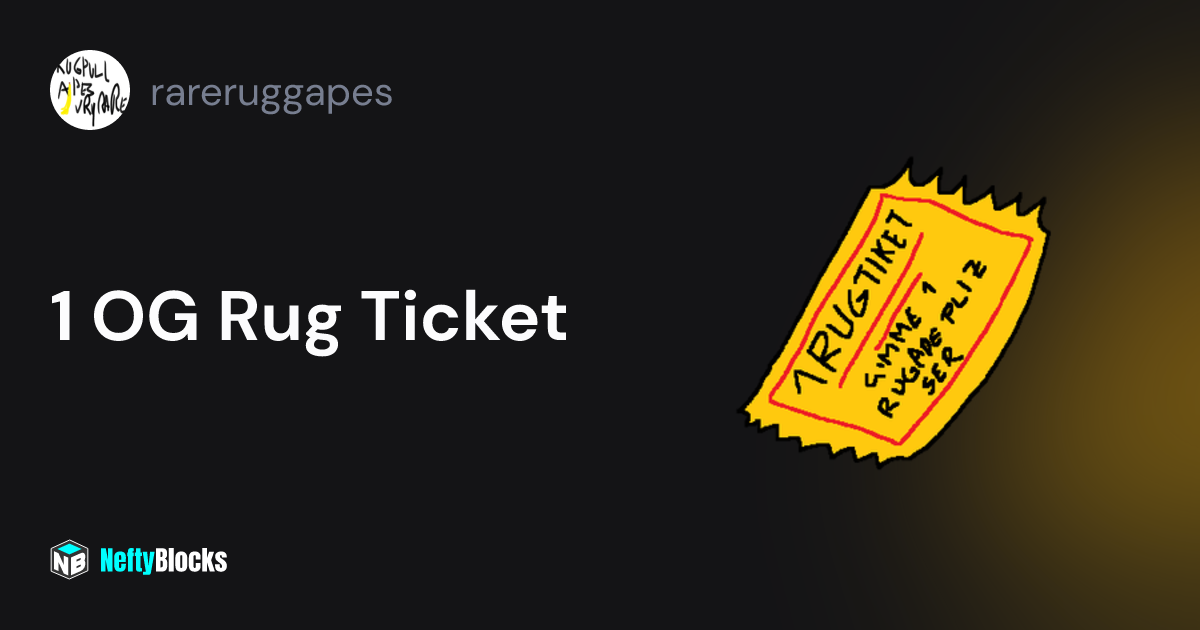 1 OG Rug Ticket - rareruggapes on NeftyBlocks | The #1 Trade to Earn ...