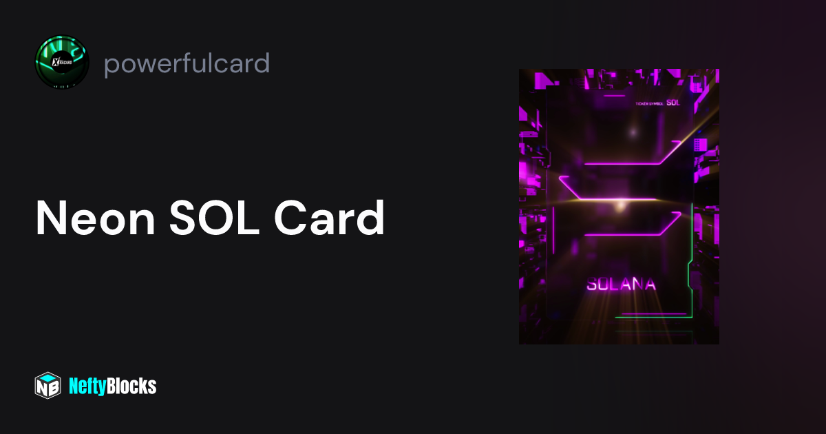 Neon SOL Card - powerfulcard on NeftyBlocks | The #1 Trade to Earn NFT ...