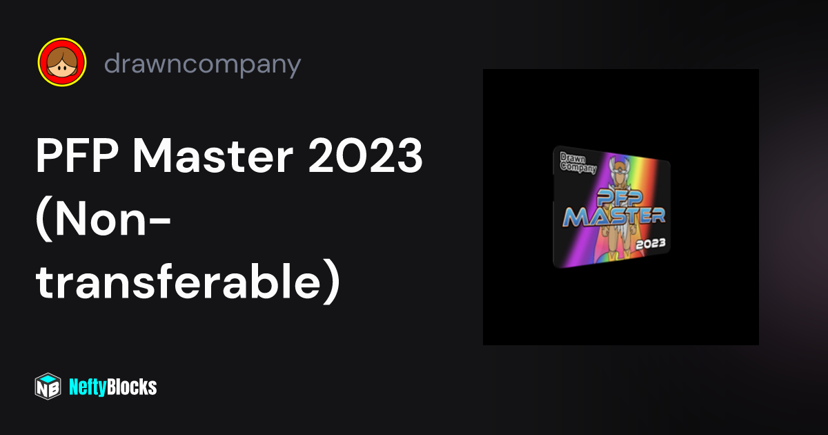 PFP Master 2023 (Non-transferable) - drawncompany on NeftyBlocks | The ...