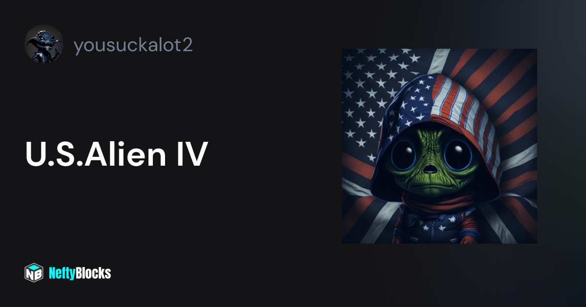 U.S.Alien IV - yousuckalot2 on NeftyBlocks | The #1 Trade to Earn NFT ...