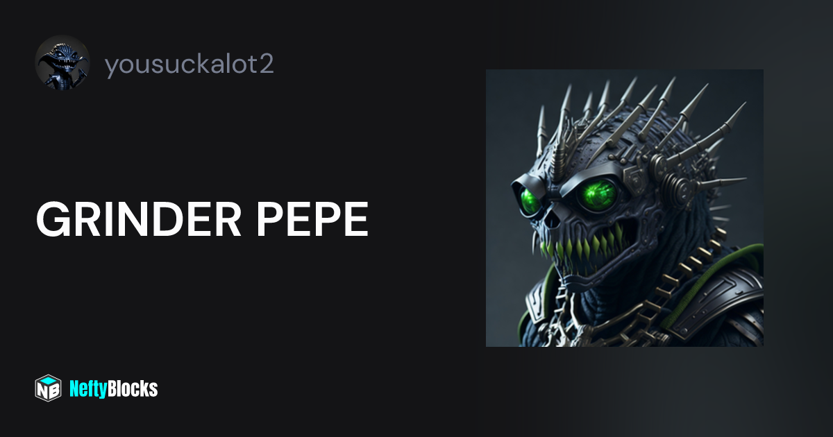 GRINDER PEPE - yousuckalot2 on NeftyBlocks | The #1 Trade to Earn NFT ...