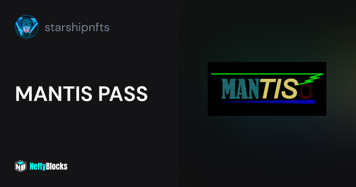 MANTIS PASS - starshipnfts on NeftyBlocks | The #1 Trade to Earn NFT Marketplace on WAX