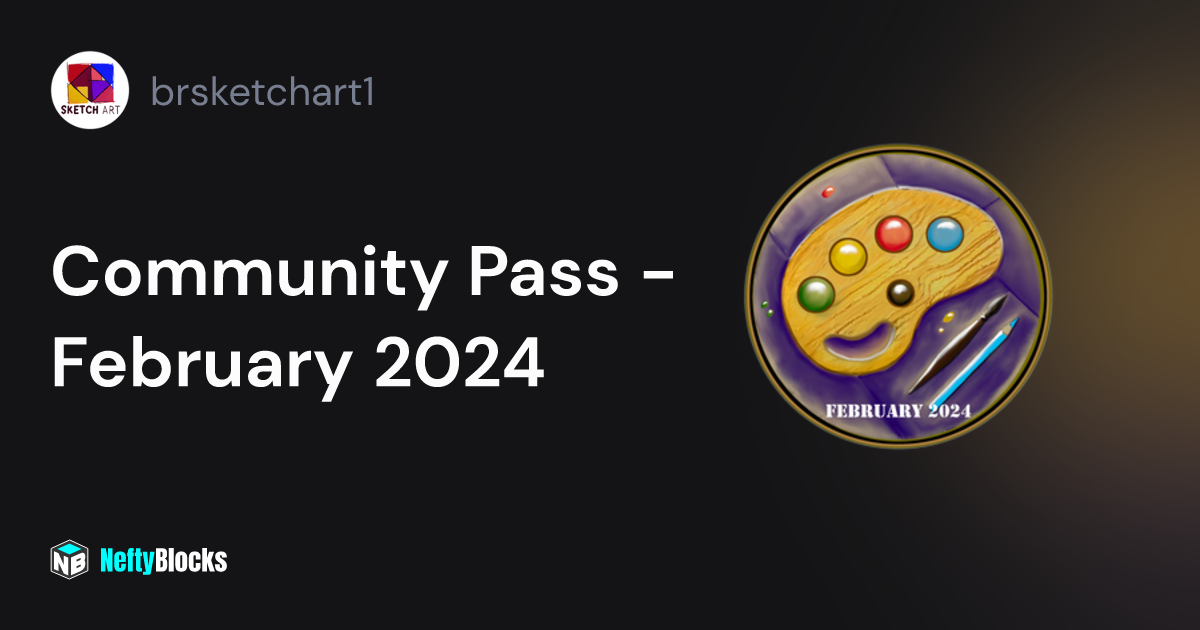 Community Pass - February 2024 - brsketchart1 on NeftyBlocks | The #1 ...
