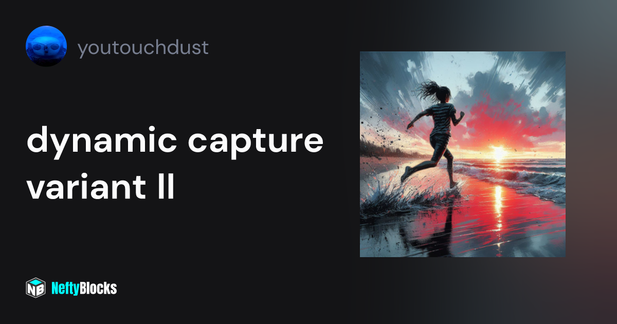 dynamic capture variant II - youtouchdust on NeftyBlocks | The #1 Trade ...